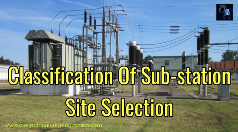 What Is A Sub-Station, Classification Of The Substation, Site Selection