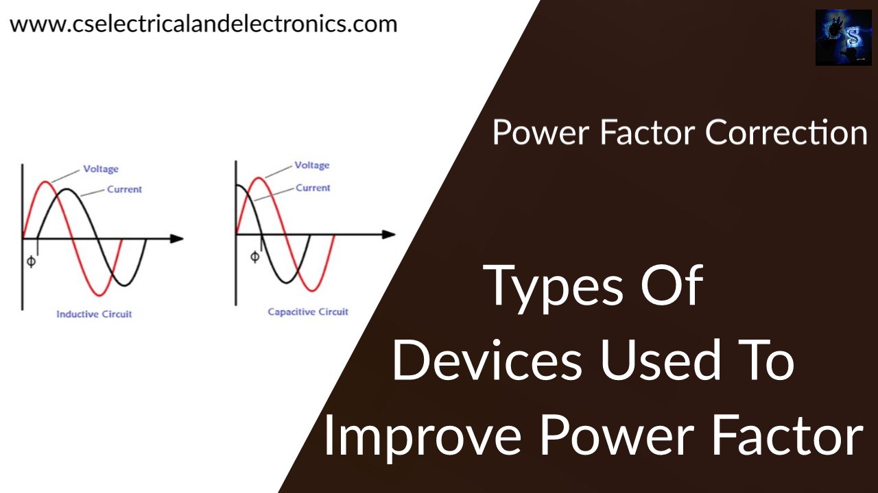 Types Of Devices Used To Improve Power Factor Power Factor Correction Types Of Devices Used To Improve Power Factor Power Factor Correction